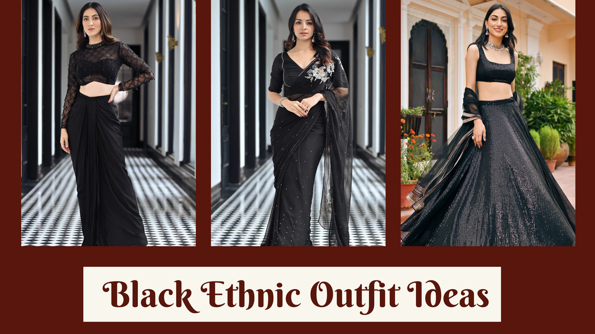 Top 10 Latest Black Ethnic Outfit Ideas for Women